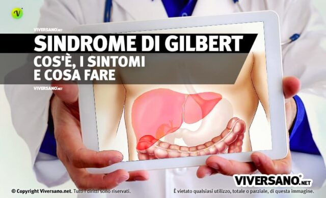 Sindrome di Gilbert: cos'è, sintomi, conseguenze e cosa fare