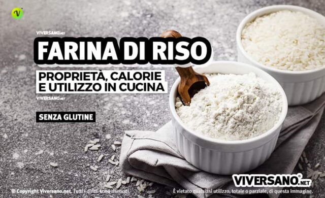 Farina di riso: proprietà, uso nelle ricette e come farla a casa